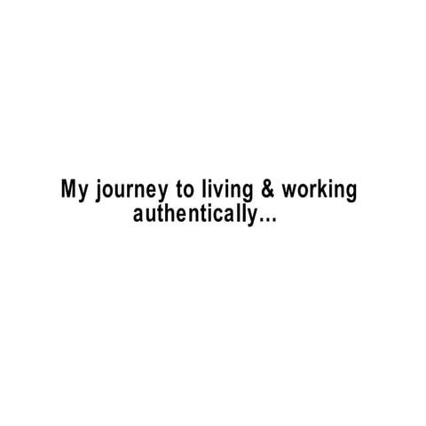 Lessons learned to live and work authentically | PPT