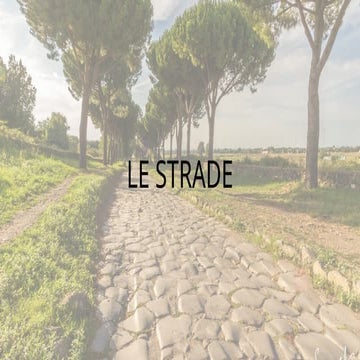 LE STRADE/ROADSle strade da Roma ad oggi.pptx