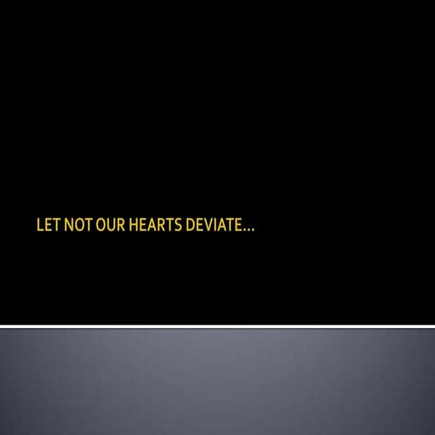 Let not our hearts deviate | PPT