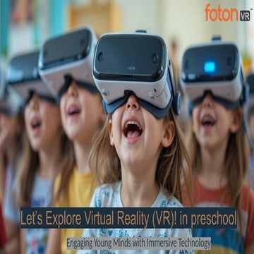 Let’s Explore Virtual Reality (VR)! in preschool.pptx