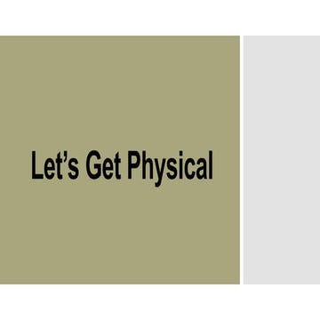 Let’s Get Physical (powerpoint presentation) | PPTX