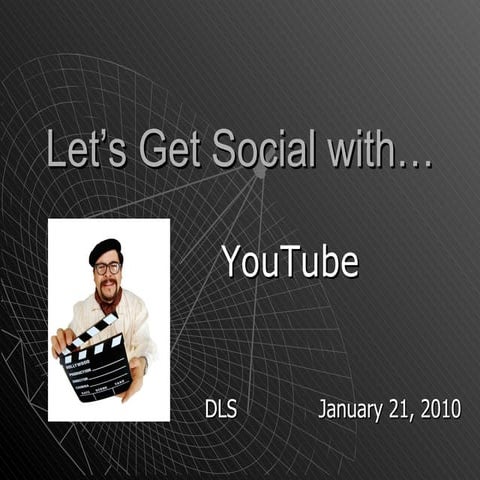 Lets Get Social...with YouTube | PPT