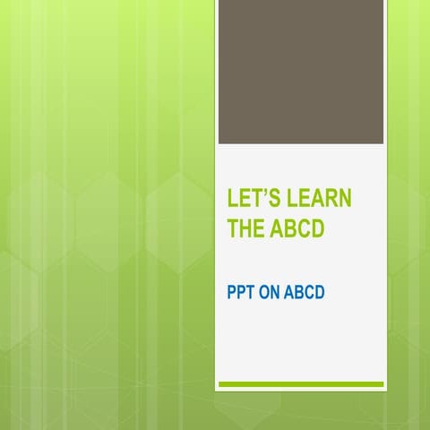 LET’S LEARN THE ABCD.pptx