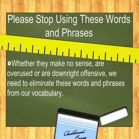 Please Stop Using These Words and Phrases | PPT | Free Download