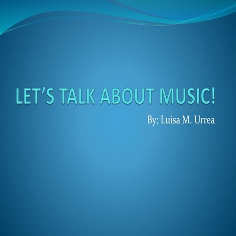 Let’s talk about music! | PPTX | Music | Entertainment