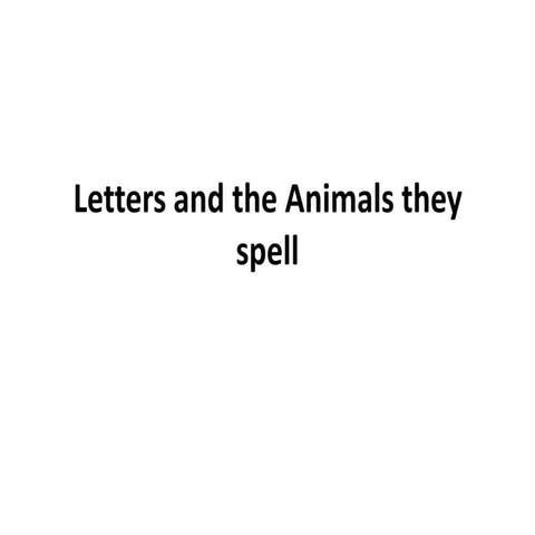 Letters and the animals they spell | PPTX