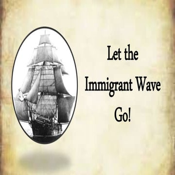 Let the immigrant wave go! presentation | PPTX