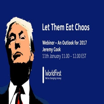 Let Them Eat Chaos - A Currency Outlook for 2017 | PPT