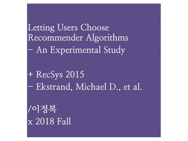 Letting users choose recommender algorithms - an experimental study | PPT Letting users choose recommender algorithms - an experimental study | PPT
