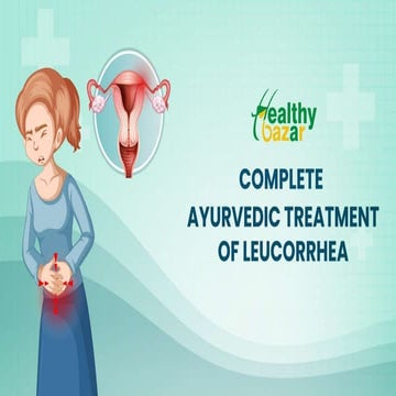 Complete Ayurvedic Treatment of Leucorrhea | PPT