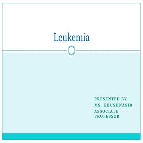 leukemia and its treatment and nursing management.pptx