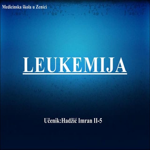 Leukemija bolest prezentacija za medicinsku skolu | PPT