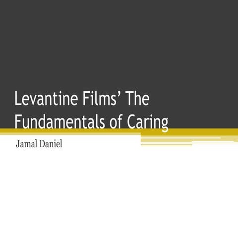 Levantine Films’ The Fundamentals of Caring | PPTX
