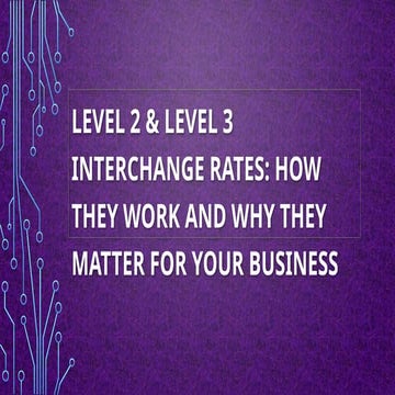 Level 2 & Level 3 Interchange Rates How They Work and Why They Matter ...
