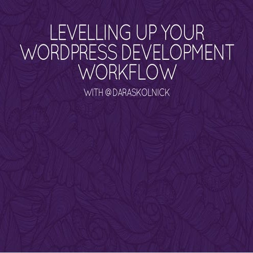 Levelling up your WordPress development workflow | PPT