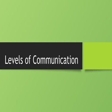 Levels-of-Communication and understanding what is communication | PPTX