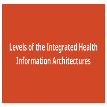 Levels of the Integrated Health Information Architectures | PPT