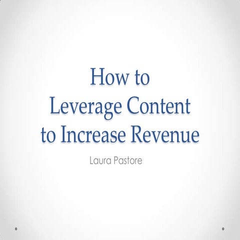 How to Leverage Content to Increase Revenue | PPTX
