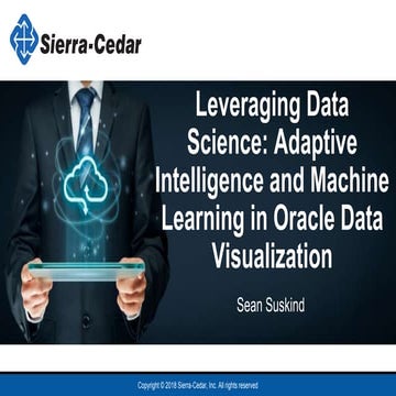 Leveraging data science adaptive intelligence and machine learning in oracle data visualization2 ...