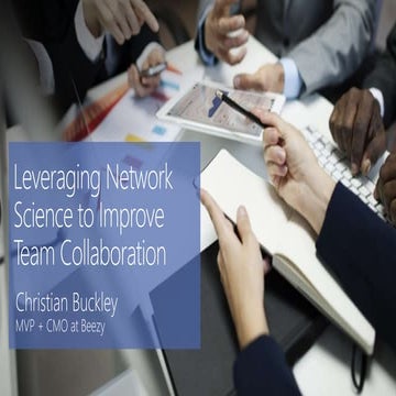 Leveraging Networking Science to Improve Team Collaboration | PPT