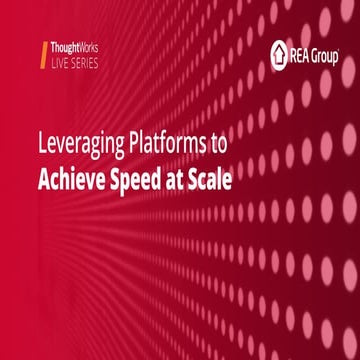 Leveraging platforms to achieve speed at scale- Tom Varsavsky ...