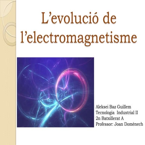 L’Evolució De L’Electromagnetisme | PPTX
