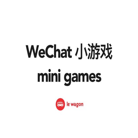 Le Wagon - We Chat Mini games 101 | PDF