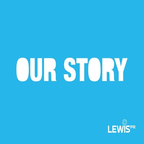 Our story - LEWIS PR | PDF