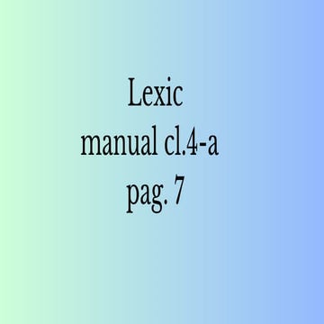 Lexic manual cl.4-a pag.7 Profesorul proiectează lexicul nou din text. Elevii noteaza cuvintele ...