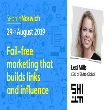 Fail-free marketing that builds links and influence - Lexi Mills - SearchNorwich 8 | PPT