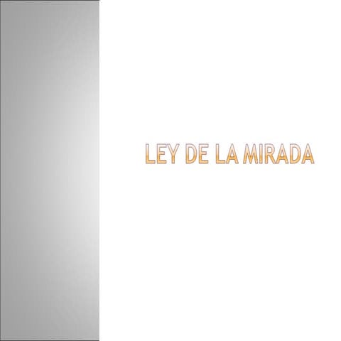 Ley De La Mirada | PPT
