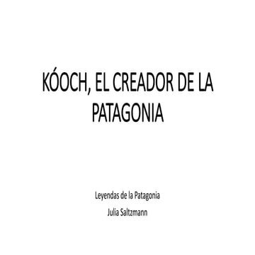 Leyendas de la Patagonia - Kooch | PPT