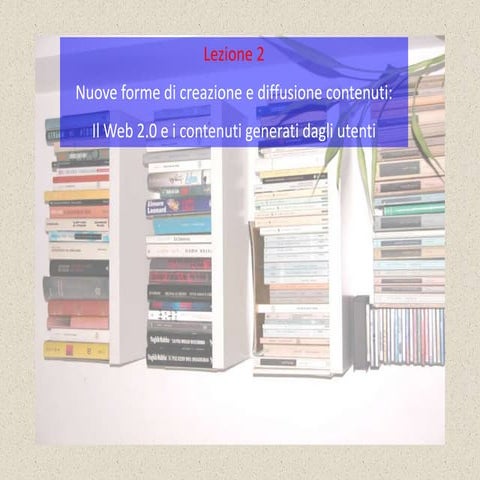 Lezione 2-12 contenuti generati dagli utenti | PPT