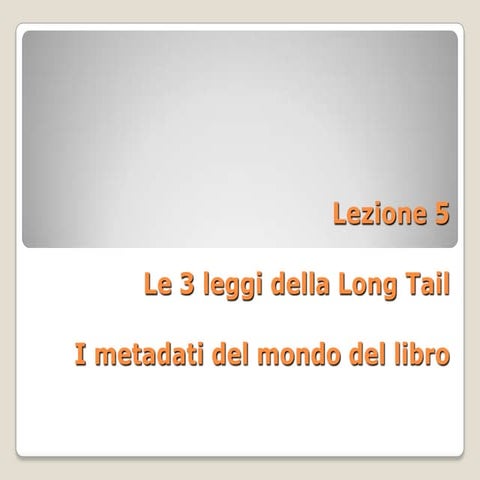Lezione 5-12 long tail e metadati | PPT