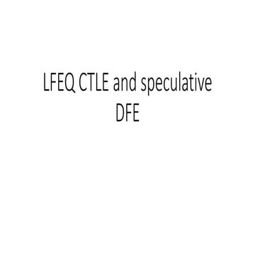 LFEQ CTLE and speculative DFE.pptx
