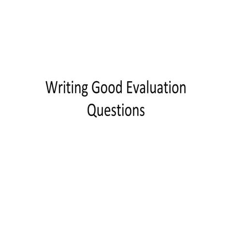 Writing Good Evaluation Questions | PPT
