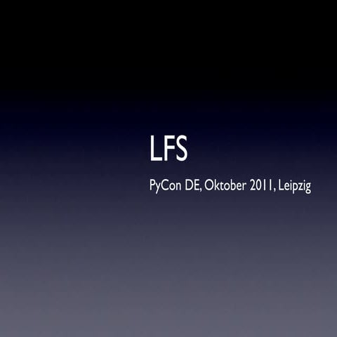 LFS PyCon DE 2011 | PDF | Computing | Technology & Computing