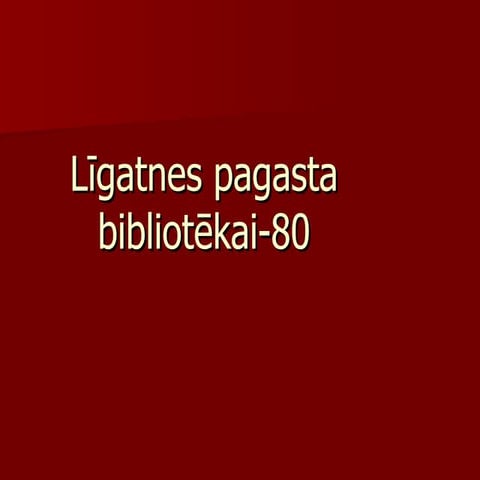 Līgatnes pagasta bibliotēkai 80.ppt-1 | PPT