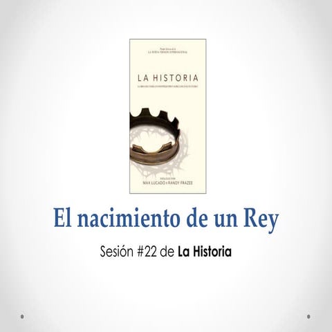 El nacimiento de un Rey: Sesión 22 de LA HISTORIA | PPTX