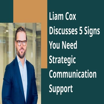 Liam Cox Discusses 5 Signs You Need Strategic Communication Support | PPTX