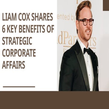 Liam Cox Shares 6 Key Benefits of Strategic Corporate Affairs | PPTX