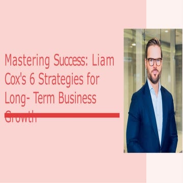 Liam Cox Shares 6 Strategies for Long-Term Business Success.pptx
