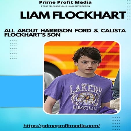Liam Flockhart All About Harrison Ford & Calista Flockhart’s Son.pdf