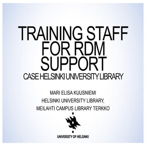 Training staff for RDM support- Case Helsinki University Library | PPT
