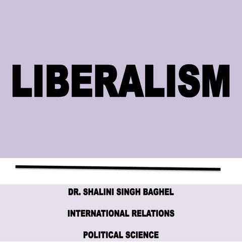 liberalism in the context of political science | PPTX