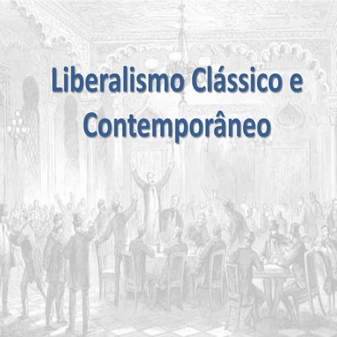 Liberalismo clássico e contemporâneo | PPTX