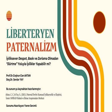 LİBERTERYEN PATERNALİZM İyiliksever Despot, Baskı ve Zorlama Olmadan ...