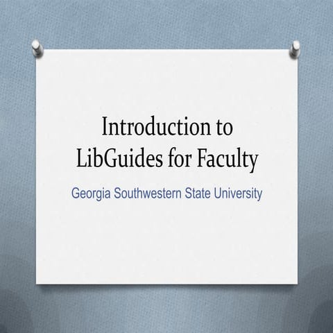 Introduction to LibGuides for Faculty | PPTX