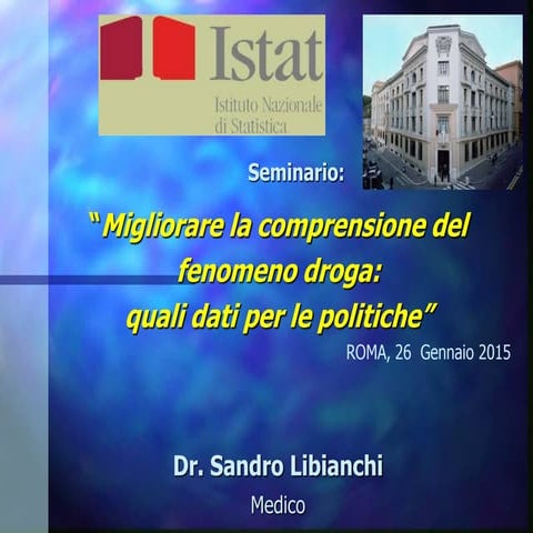 S. Libianchi Migliorare la comprensione del fenomeno droga: quali dati per le politiche | PPT