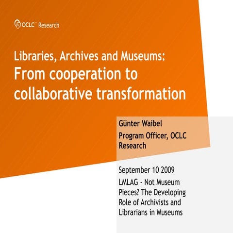 Libraries, Archives and Museums - From cooperation to collaborative ...